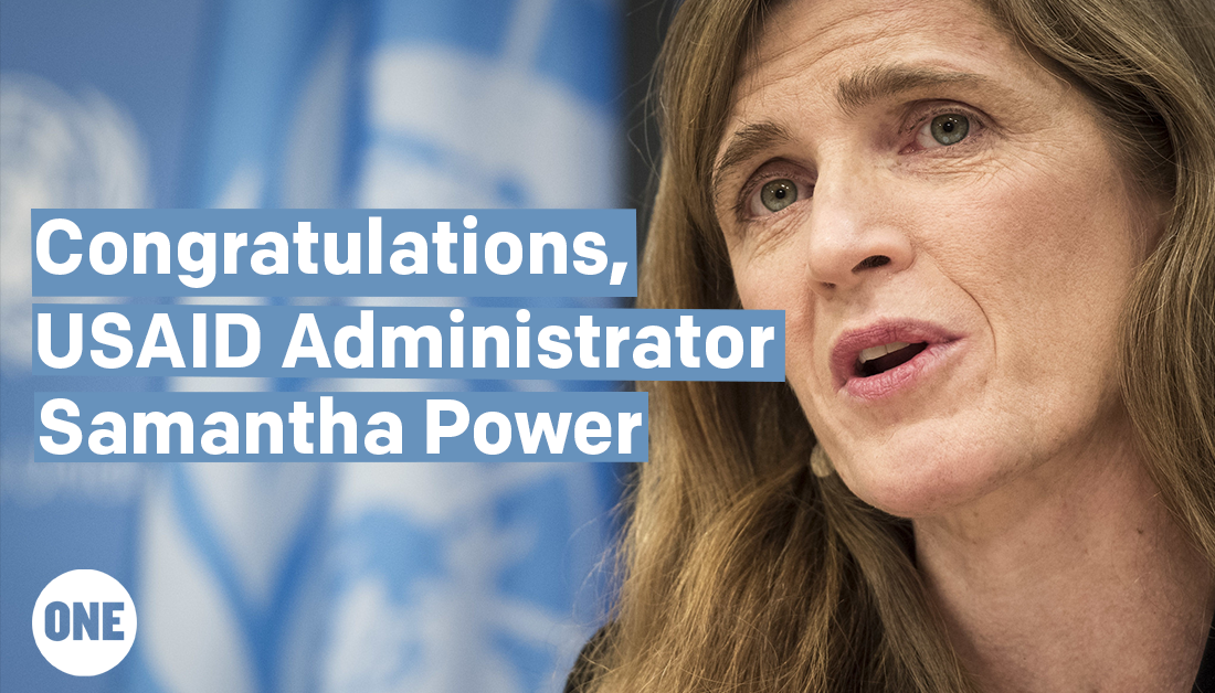 ONE welcomes confirmation of Samantha Power as USAID administrator - ONE